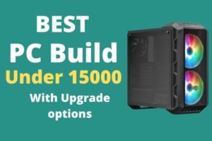 Best PC Build under 15000 in India 2021 (1080p Gaming)