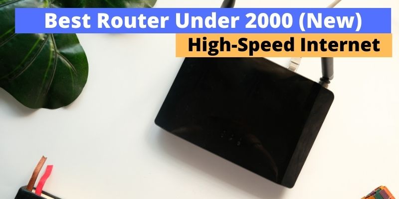 7 Best Wi-Fi Router Under 2000 In India 2022 (latest)