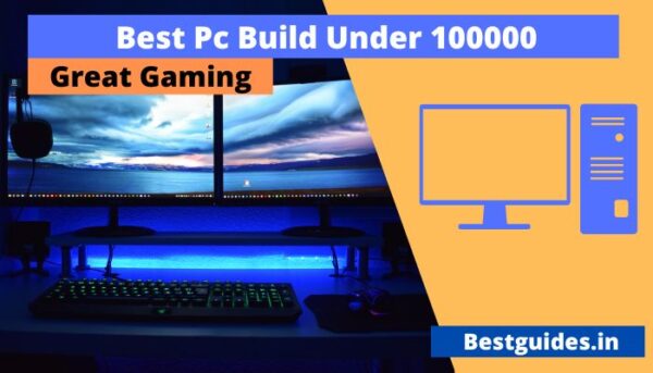 2 Best PC Build Under ₹100000 (100+ Fps Gaming) In 2024